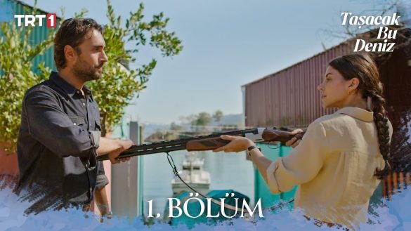 Taşacak Bu Deniz 1.Bölüm Analizi Neler Oldu?