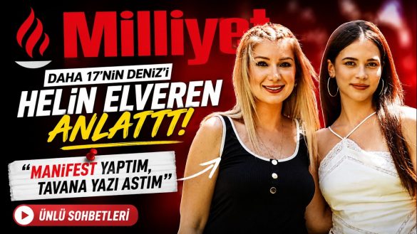 Daha 17'nin Deniz'i Helin Elveren'den Samimi İtiraflar: "Deniz Olmak ...